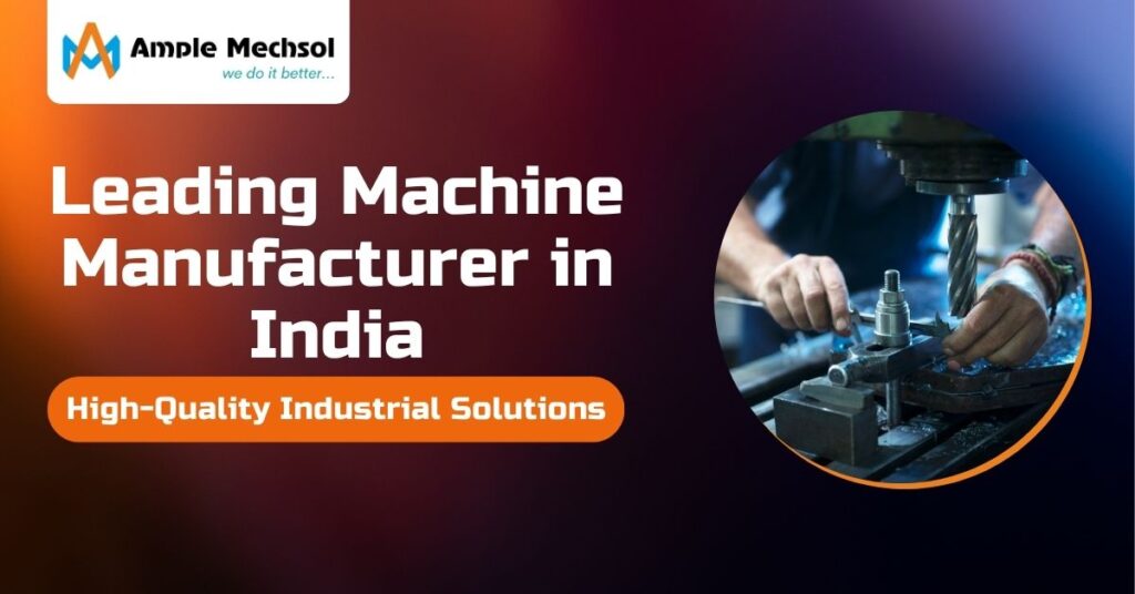 Leading Machine Manufacturer in India – High-Quality Industrial ...